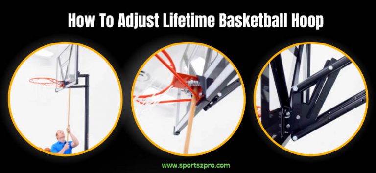 How To Adjust Lifetime Basketball Hoop [7 Different Methods]