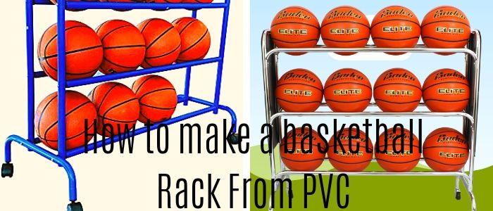How To Make A Basketball Rack Out of PVC- 5 Easy Steps