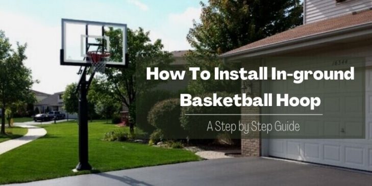 How To Install In Ground Basketball Hoop [6 Steps Installation]